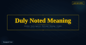 Duly Noted Meaning – What Does Duly Noted Mean? Full Guide With ...
